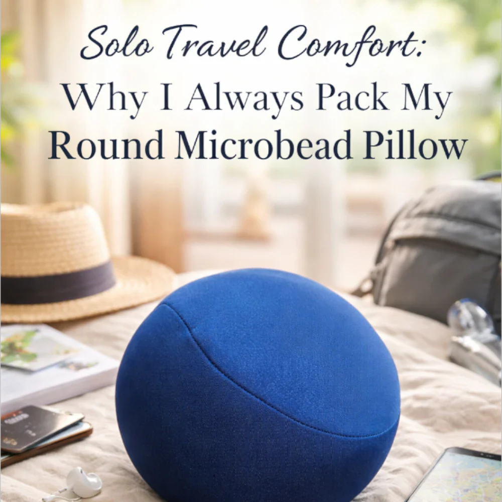 Solo Travel Comfort: Why I Always Pack My Round Microbead Pillow ...